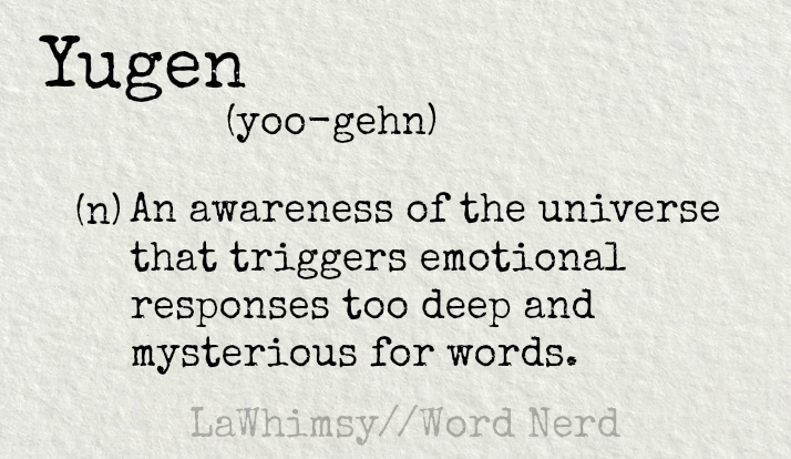 Word Nerd : Yugen – Lawhimsy
