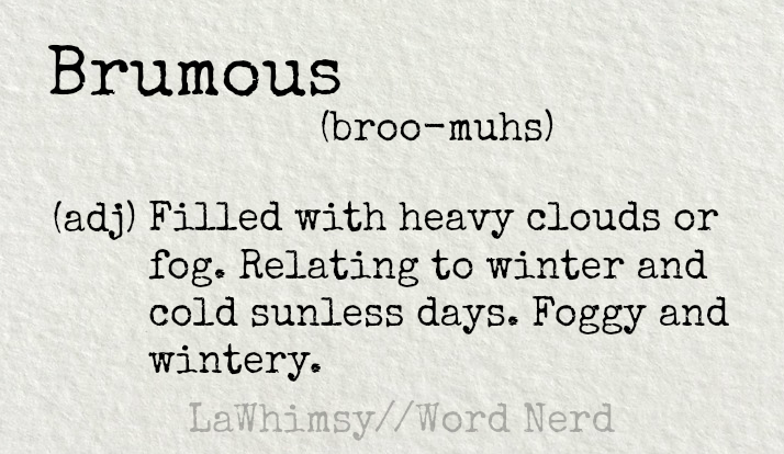 Word Nerd : Brumous – Lawhimsy