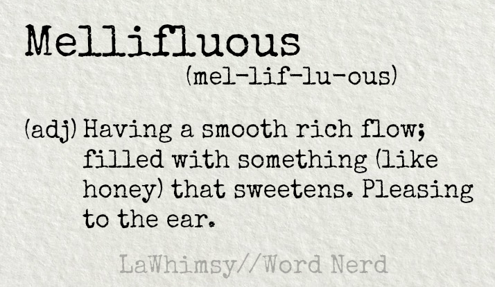 Word Nerd : Mellifluous – Lawhimsy