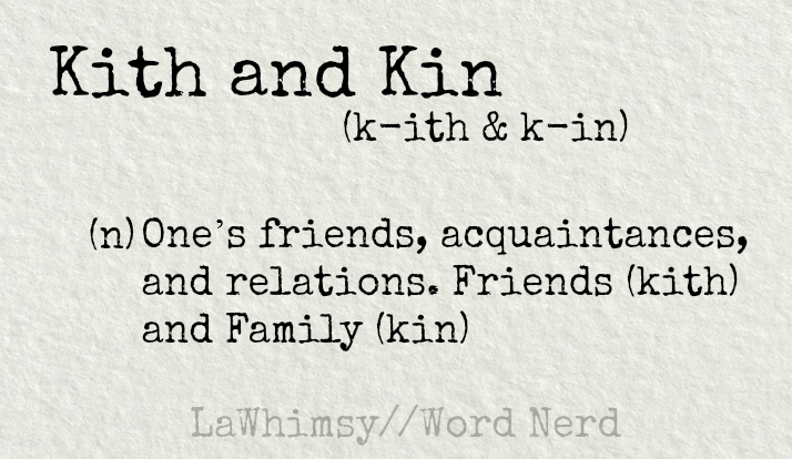 Word Nerd : Kith and Kin – Lawhimsy