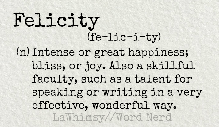 Word Nerd : Felicity – Lawhimsy