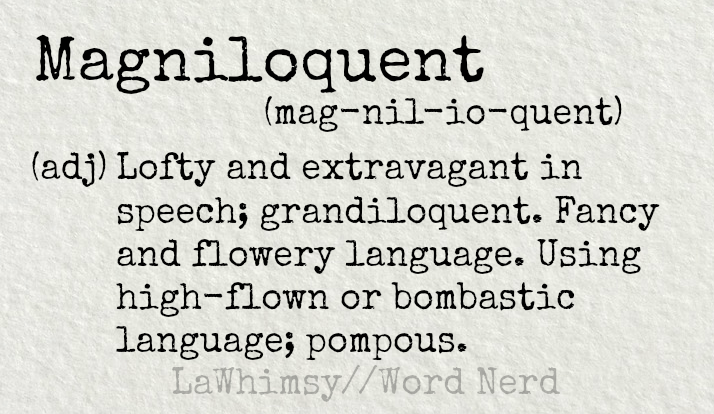 Word Nerd : Magniloquent – Lawhimsy
