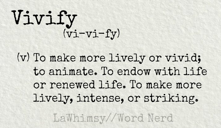 Word Nerd : Vivify – Lawhimsy