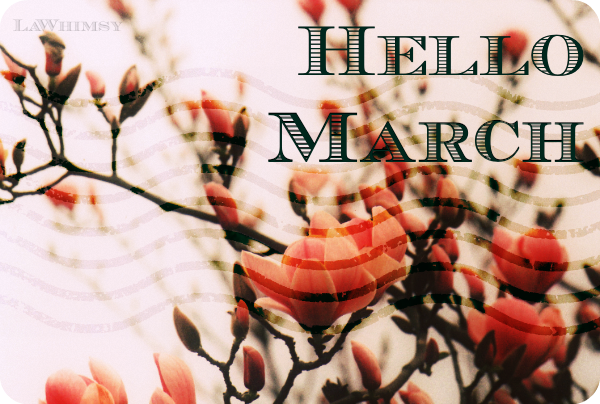 Hello March – Lawhimsy