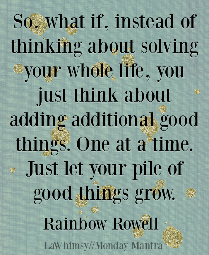 Monday Mantra 12 – Let your pile of good things grow… – Lawhimsy