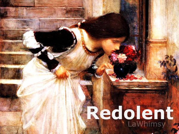 Word Nerd: Redolent – Lawhimsy