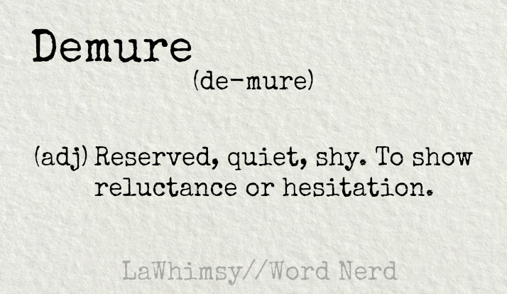 Word Nerd: Demure and Demur – Lawhimsy