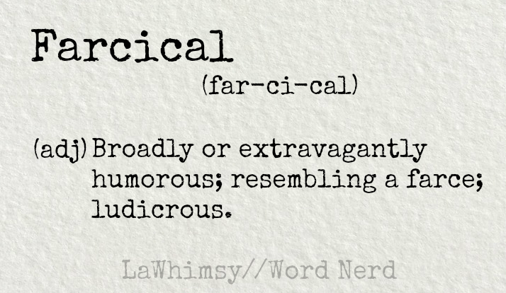 Word Nerd: Farcical – Lawhimsy
