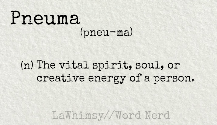 Word Nerd: Pneuma – Lawhimsy