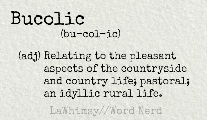 Word Nerd: Bucolic – Lawhimsy