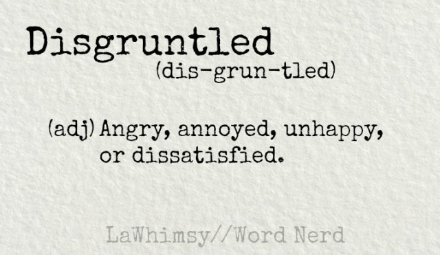 Word Nerd: Disgruntled – Lawhimsy