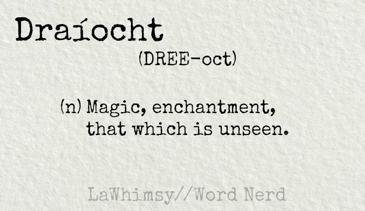 Word Nerd: Draíocht – Lawhimsy