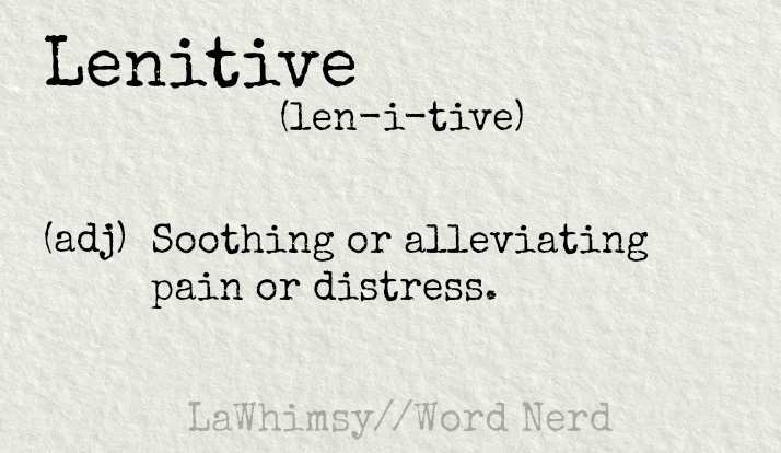 Word Nerd: Lenitive – Lawhimsy