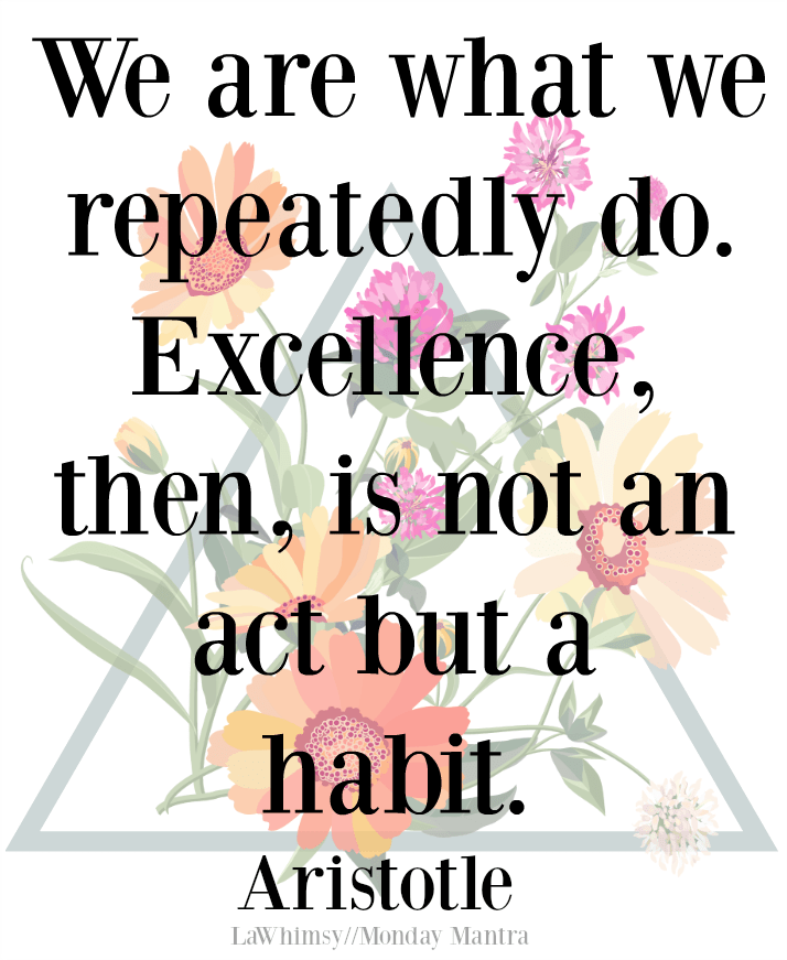 Affirmation Mondays 170 – We are what we repeatedly do. Excellence ...
