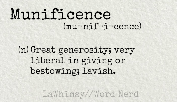 Word Nerd: Munificence – Lawhimsy