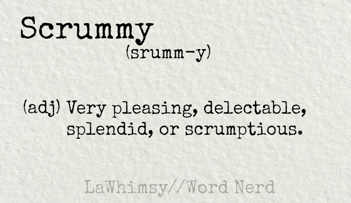 Word Nerd: Scrummy – Lawhimsy