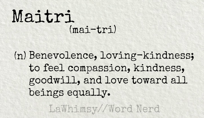 maitri definition Word Nerd via LaWhimsy – Lawhimsy