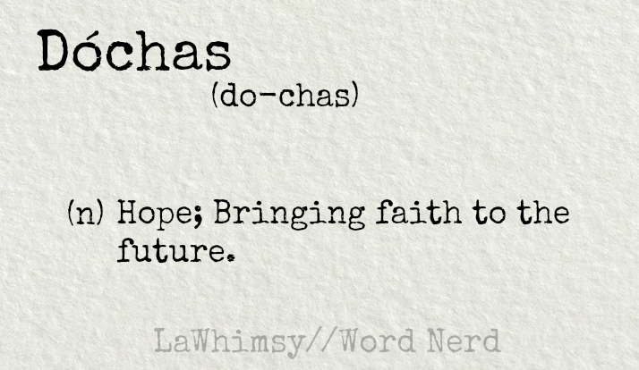 Word Nerd: Dóchas – Lawhimsy