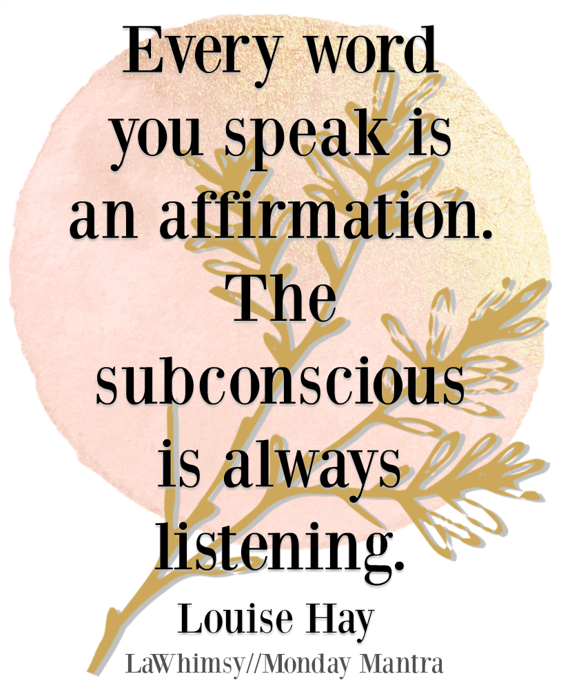 Affirmation Mondays 217 – Every word you speak is an affirmation. The ...