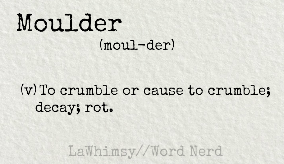 moulder definition Word Nerd via LaWhimsy – Lawhimsy