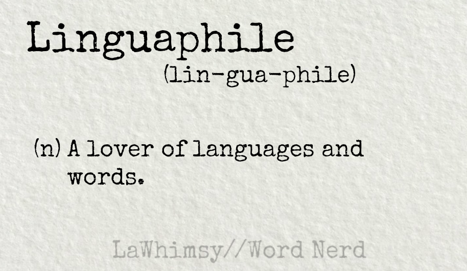 Word Nerd: Linguaphile – Lawhimsy