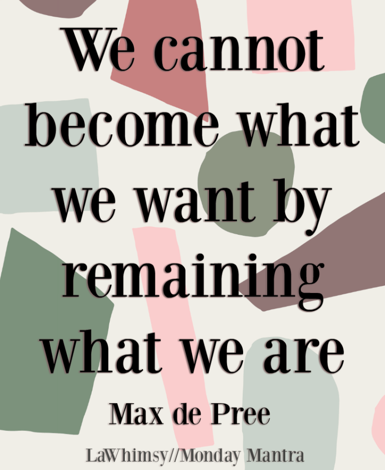 Affirmation Mondays 229 – We cannot become what we want by remaining ...