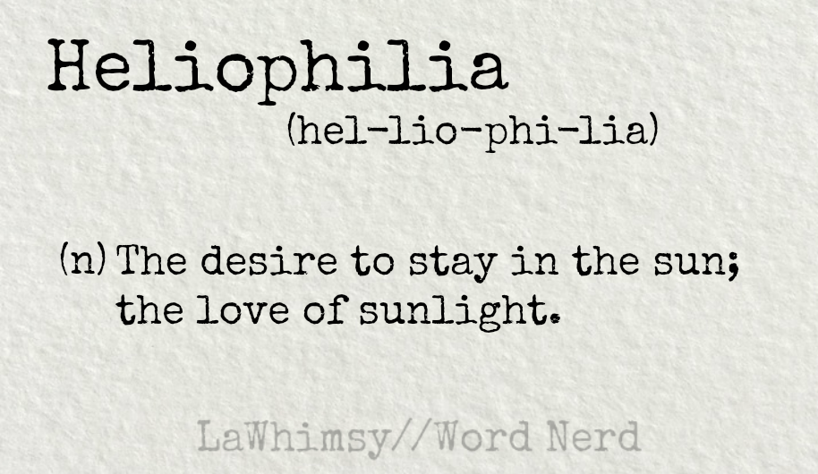 Word Nerd: Heliophilia – Lawhimsy