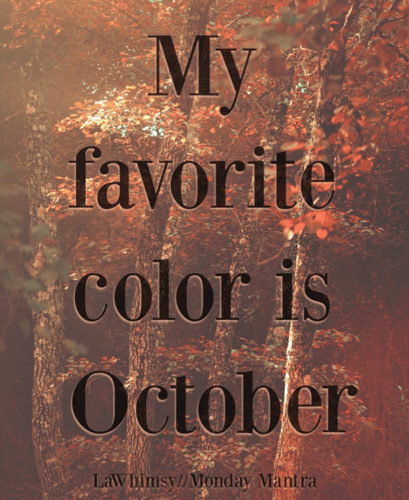 Affirmation Mondays 245 – My favorite color is October and a link to a ...