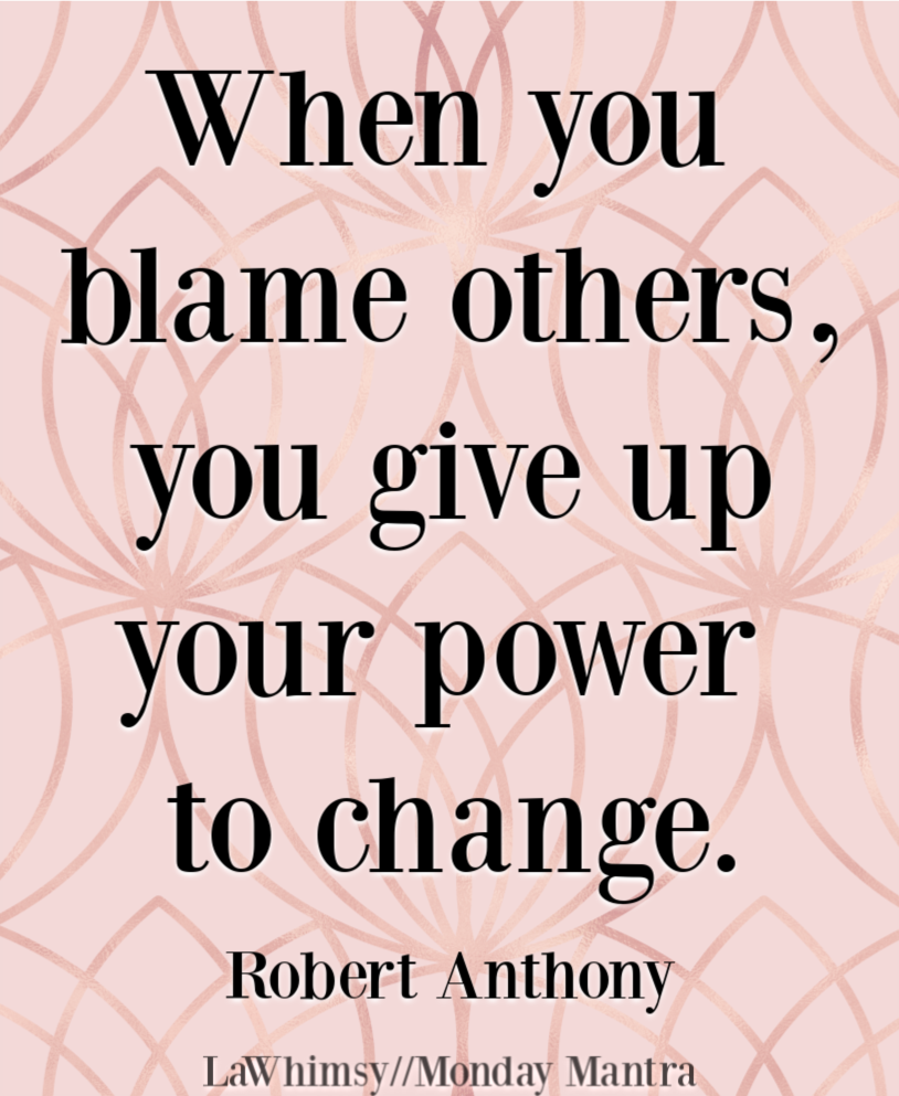 Affirmation Mondays 246 – When you blame others you give up your power ...