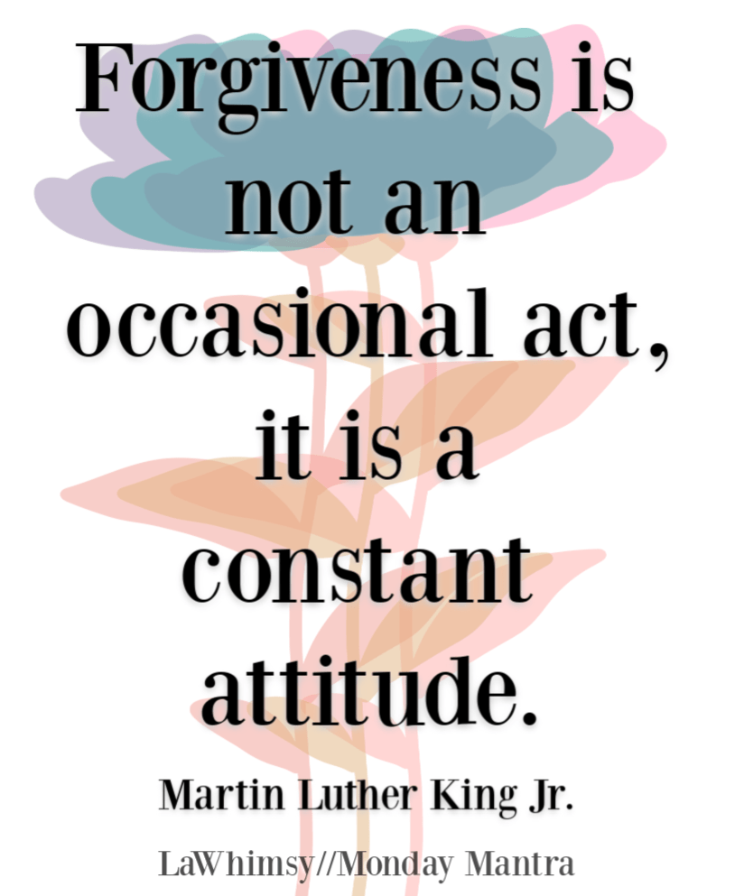 Affirmation Mondays 255 – Forgiveness is not an occasional act, it is a ...