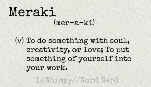 Word Nerd:Meraki – Lawhimsy