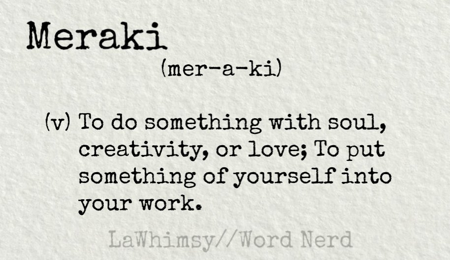 Word Nerd:Meraki – Lawhimsy