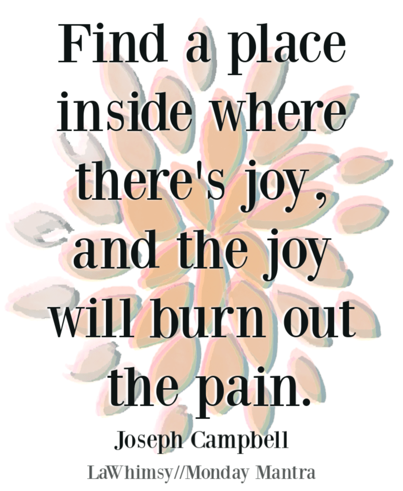 Affirmation Mondays 263 – Find a place inside where there’s joy, and ...