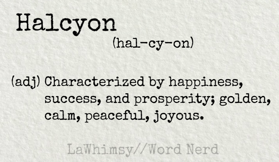 Word Nerd:Halcyon – Lawhimsy