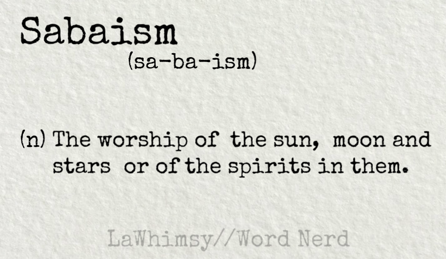 Word Nerd: Sabaism – Lawhimsy
