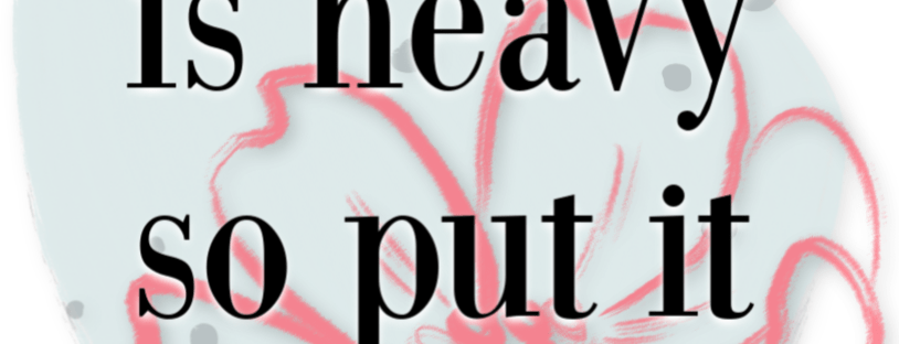 Affirmation Mondays 272 – Yesterday is heavy so put it down – Lawhimsy