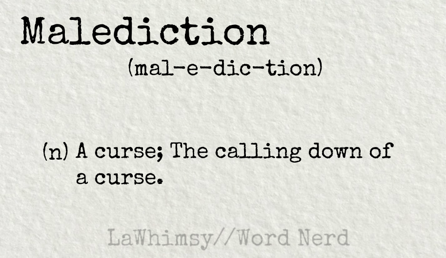 Word Nerd: Malediction – Lawhimsy