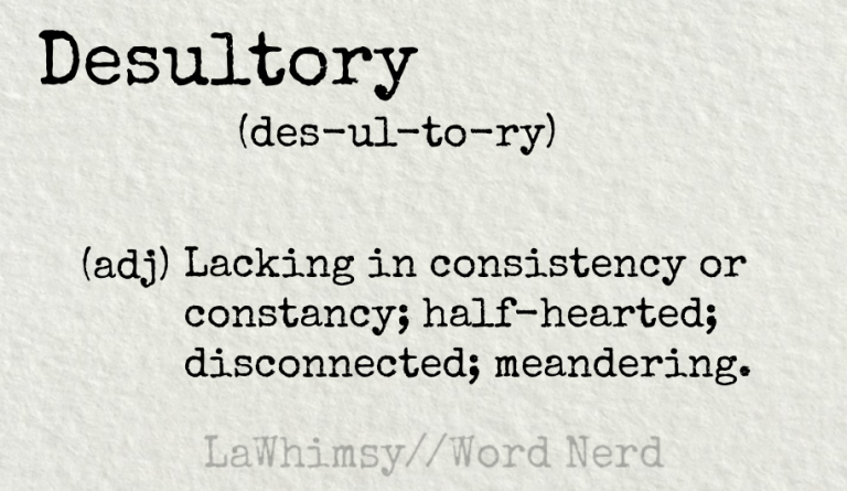 Word Nerd: Desultory – Lawhimsy