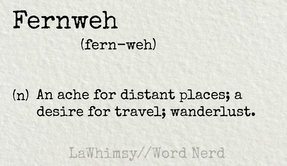 Word Nerd: Fernweh – Lawhimsy