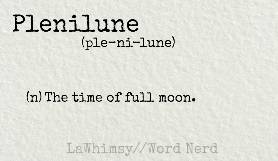 Word Nerd: Plenilune – Lawhimsy