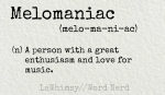Word Nerd: Melomaniac – Lawhimsy