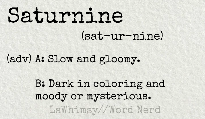 Word Nerd: Saturnine – Lawhimsy